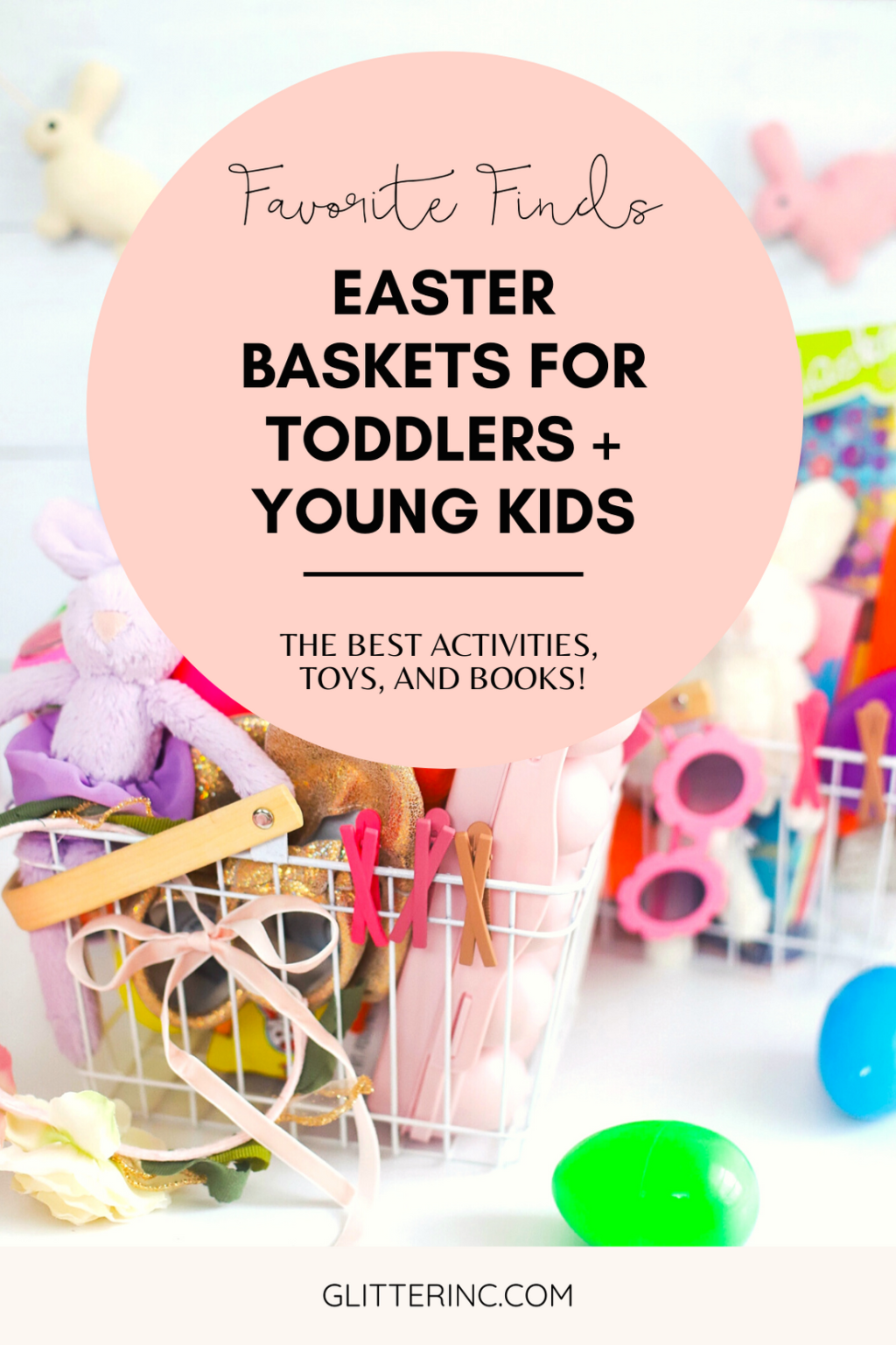 Everything We Put in Our Kids Easter Baskets This Year - Glitter, Inc.